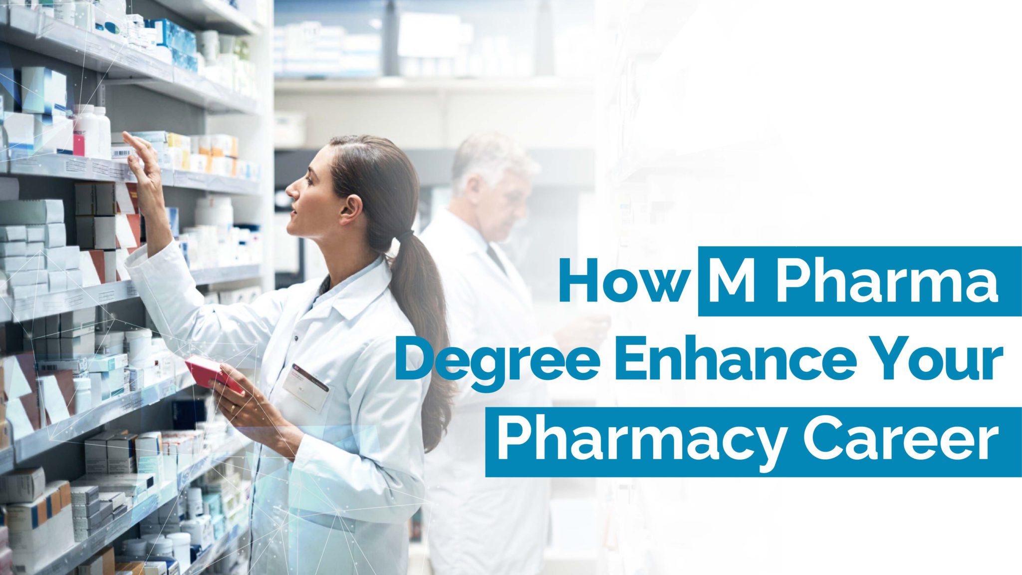 How M Pharma Degree Enhance Your Pharmacy Career - Trends We